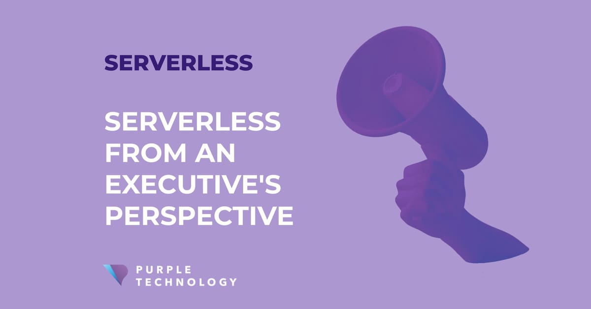 Serverless from an executive's perspective